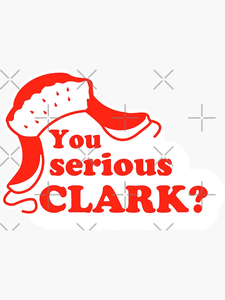 "you serious clark? ,are you serious clark,funny chrismas " Sticker for ...
