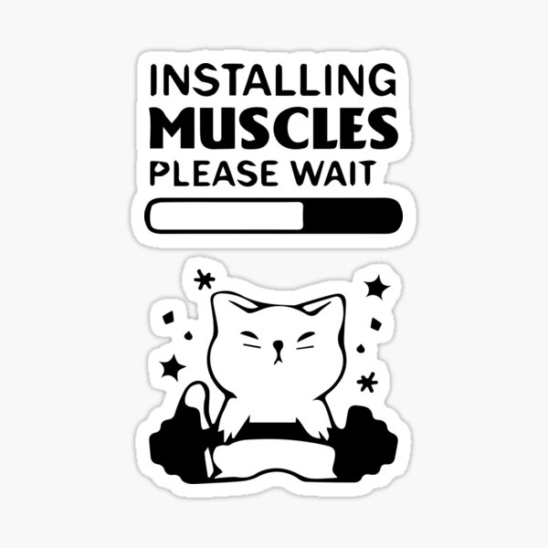 Installing Muscles Please Wait Installing Muscles Please Wait Cat