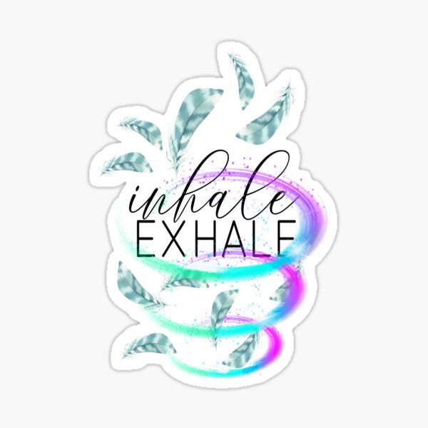 "Inhale Exhale" Sticker for Sale by Inspiretouplift | Redbubble