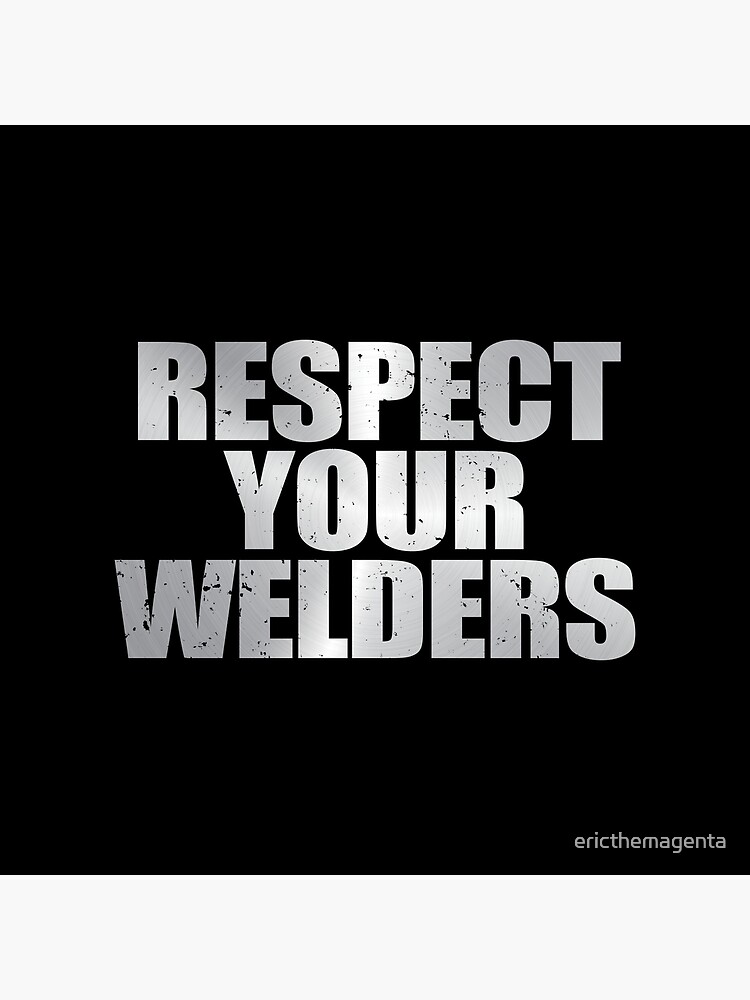 Póster «Respeta a tus soldadores Aluminio Tig Soldador Meme Humor» de ...