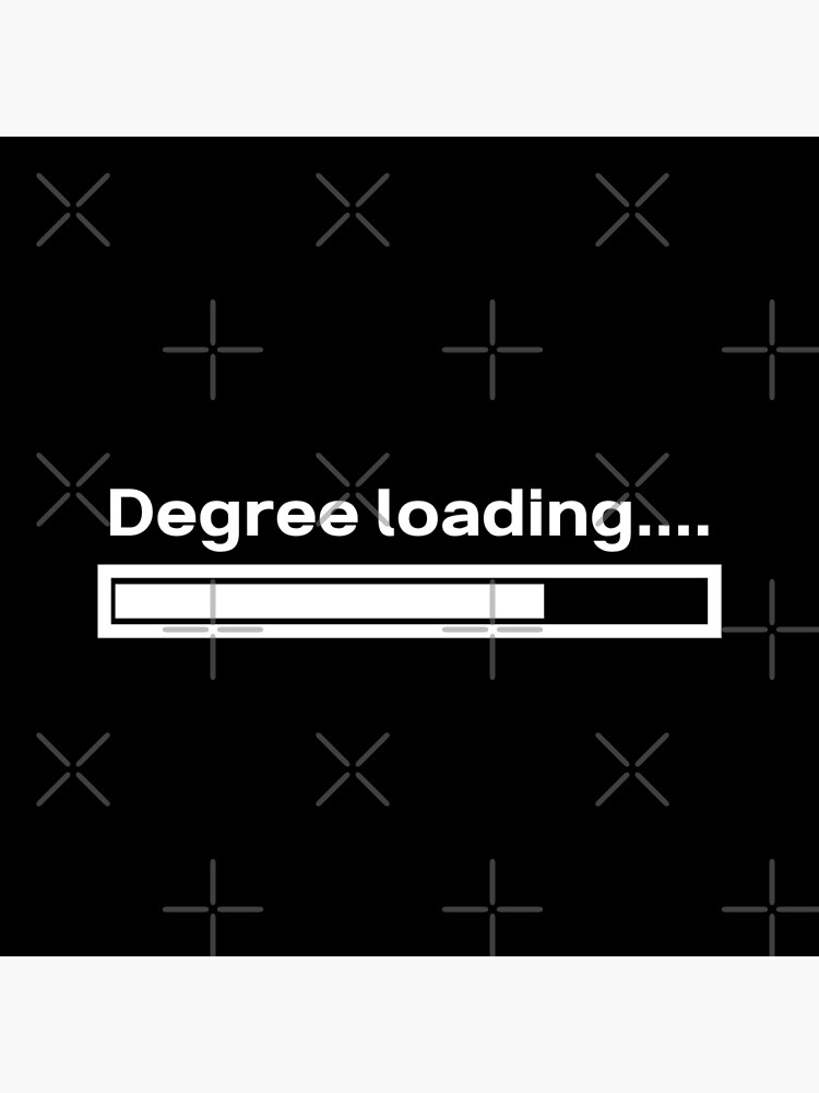 "Degree Loading..." Poster for Sale by VaishnaviDeo | Redbubble
