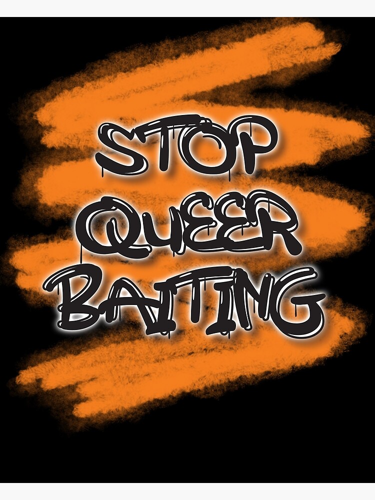 "Stop Queer Baiting Orange Graffiti" Poster by The-T-For-Ts | Redbubble