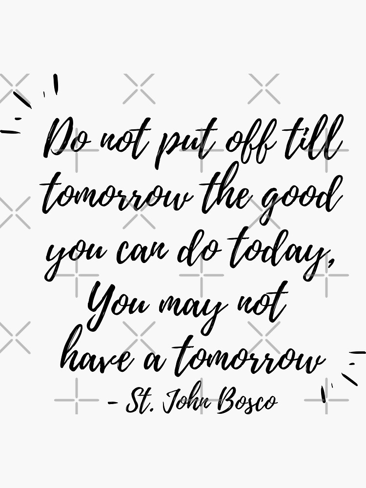 "Do not put off till tomorrow (black text)" Sticker for Sale by Art-Of ...