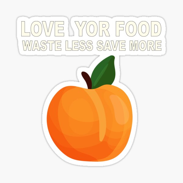 " Don't waste food , LOVE YOUR FOOD" Sticker for Sale by ensanstore ...