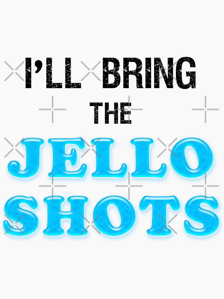 Jello Shots Quotes Jello Shots Merch & Gifts For Sale | Redbubble
