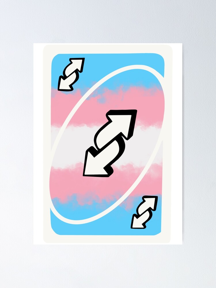 "Transgender Pride Uno Reverse Card" Poster by MlemingFox101 | Redbubble