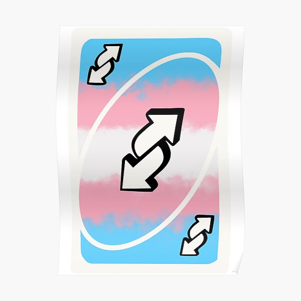 "Transgender Pride Uno Reverse Card" Poster by MlemingFox101 | Redbubble
