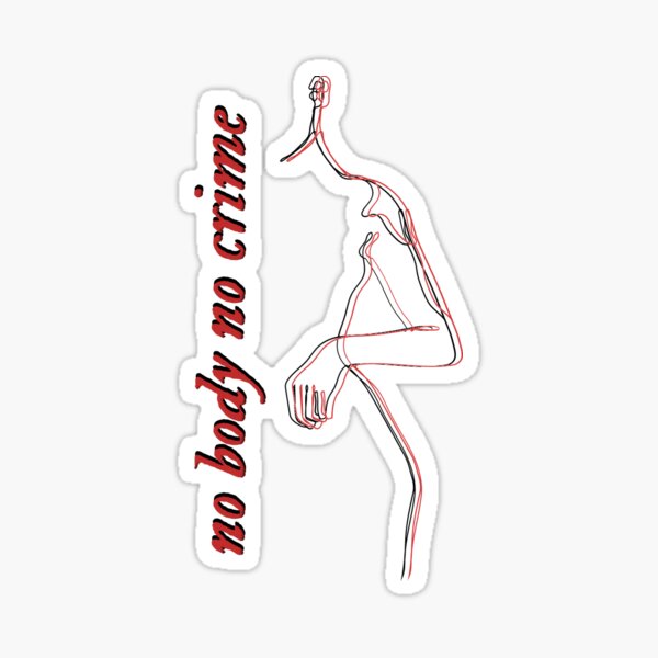 "no body no crime" Sticker for Sale by crownyart | Redbubble