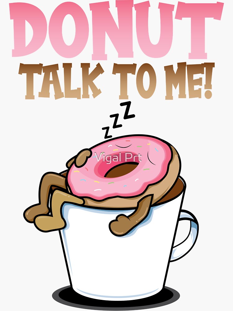 "donut talk to me! " Sticker for Sale by essamDesigner | Redbubble