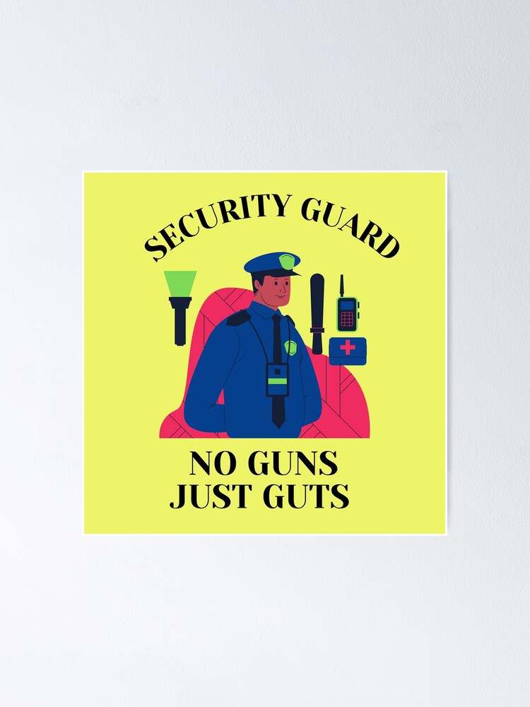 "Security Guard-No Guns Just Guts" Poster by Mamibo | Redbubble