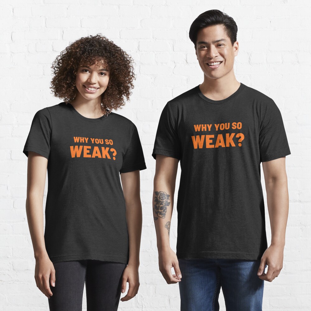 "Why you so weak? Uncle Roger" T-shirt for Sale by Nibiru1 | Redbubble ...