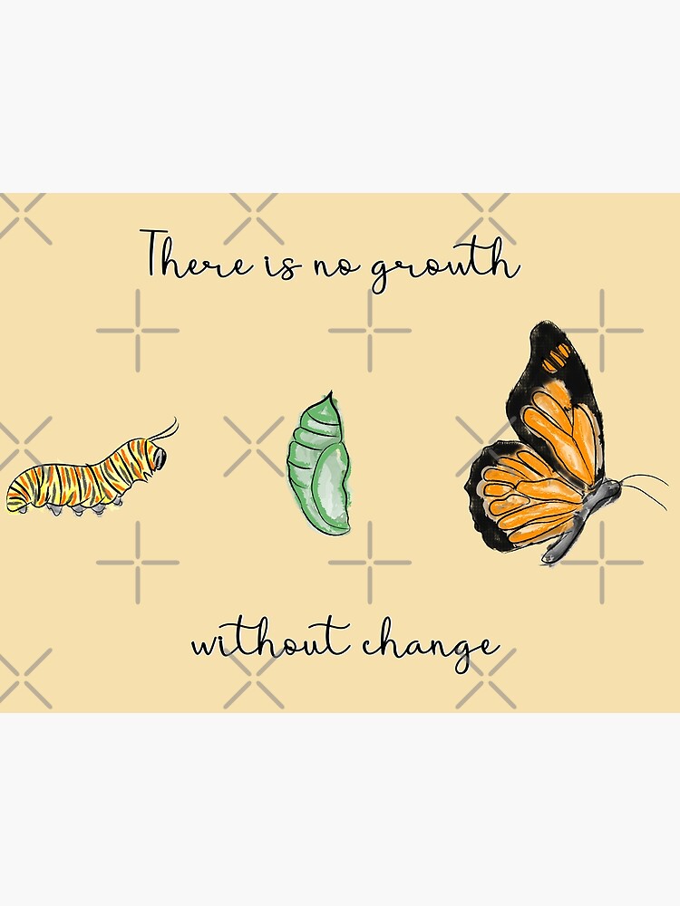 "Metamorphosis | There is no growth without change | Caterpillar ...
