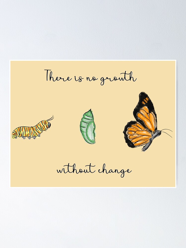 "Metamorphosis | There is no growth without change | Caterpillar ...