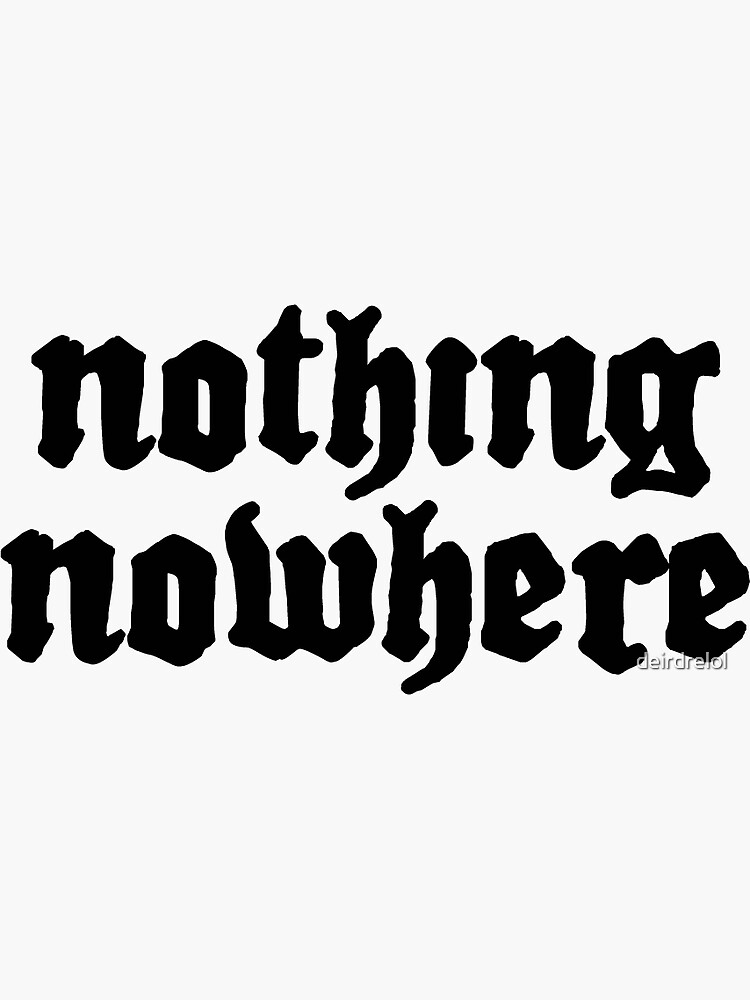 "nothing,nowhere - Logo" Sticker for Sale by deirdrelol | Redbubble