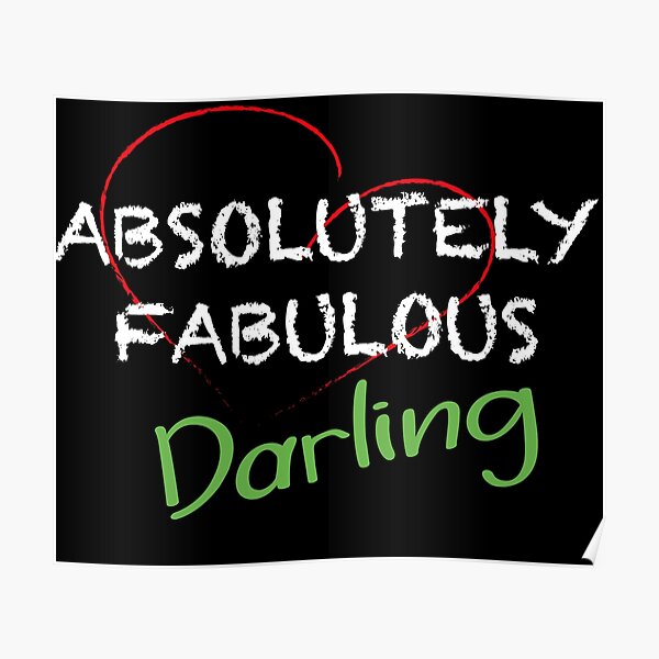 "Absolutely fabulous darling" Poster by orangeblue21 | Redbubble