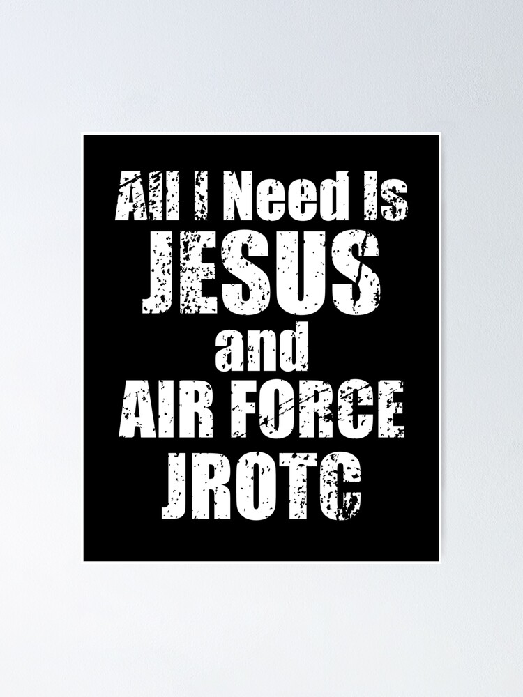 "All I Need is Jesus and Air Force JROTC for Junior ROTC Christians ...