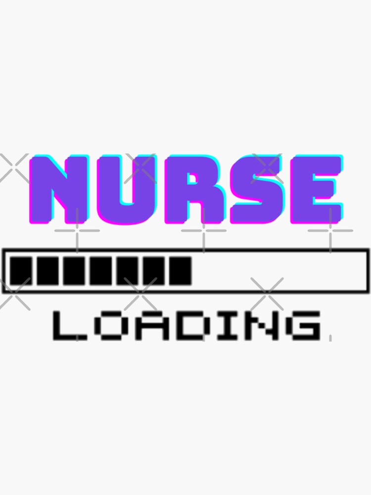 "NURSE Loading" Sticker for Sale by CSdoodles | Redbubble