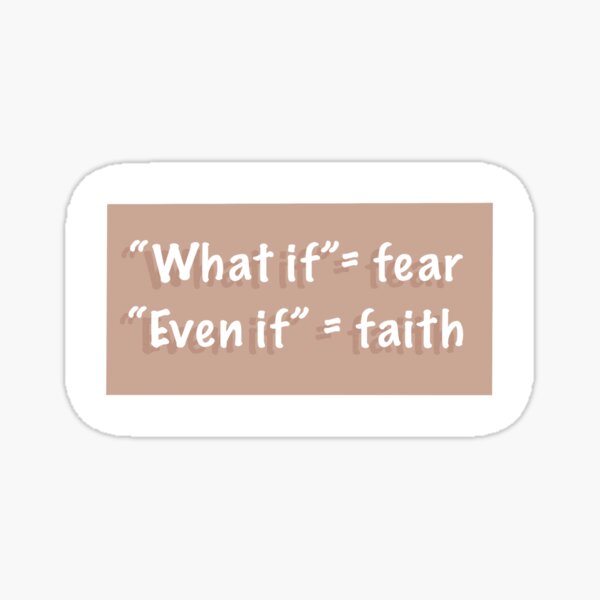 "What if, even if faith sticker" Sticker for Sale by rhodestickers ...