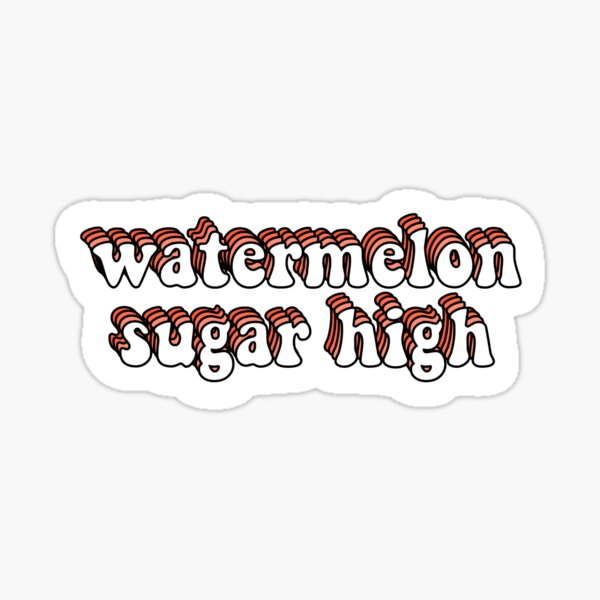 "Watermelon Sugar High Sticker" Sticker for Sale by rhodestickers ...