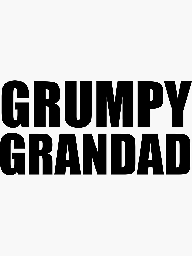 "GRUMPY GRANDAD" Sticker for Sale by kissweb | Redbubble