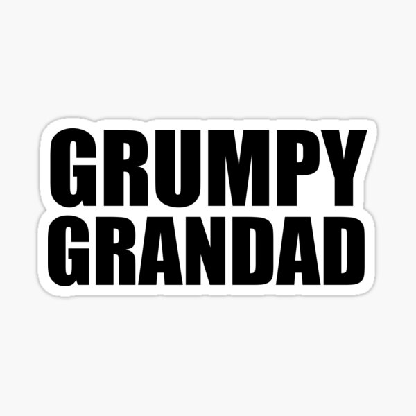 "GRUMPY GRANDAD" Sticker for Sale by kissweb | Redbubble