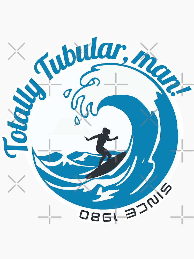 "Totally Tubular, Man" Sticker for Sale by AvenueBasics | Redbubble