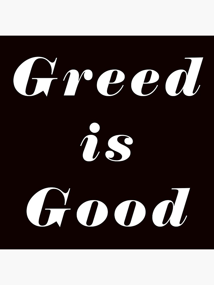 "Greed is Good" Poster for Sale by Mounir7 | Redbubble
