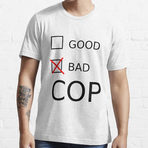 "Bad Cop" T-shirt for Sale by Kreativista | Redbubble | good t-shirts ...