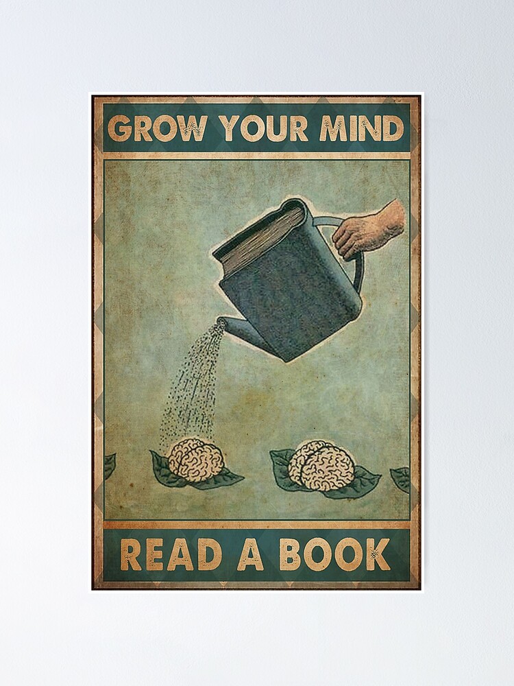 "Grow your mind Read A Book" Poster for Sale by SeanRichar | Redbubble