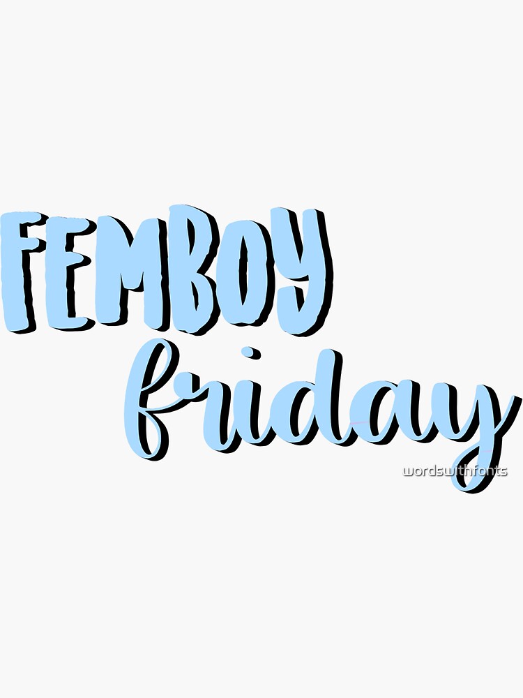 "femboy friday" Sticker by wordswithfonts | Redbubble