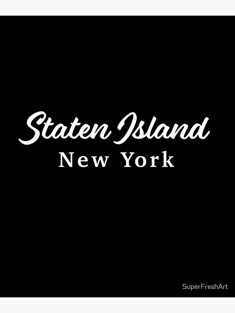"Staten Island New York NYC Fancy Script Gift" Poster for Sale by ...