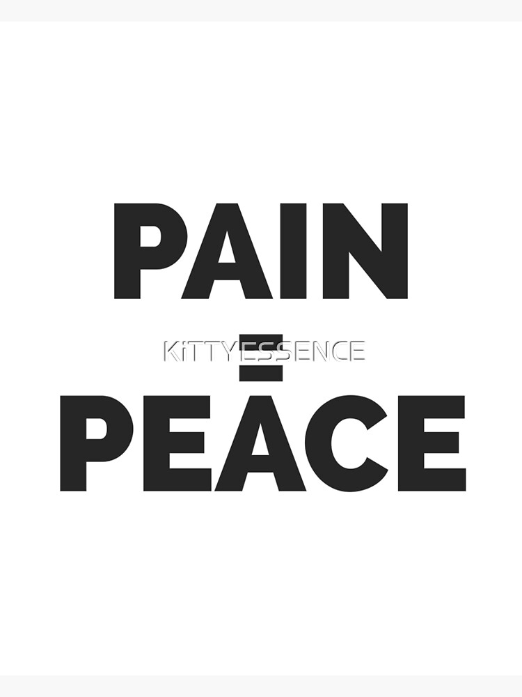"PAIN OR PEACE" Poster by KiTTYESSENCE | Redbubble