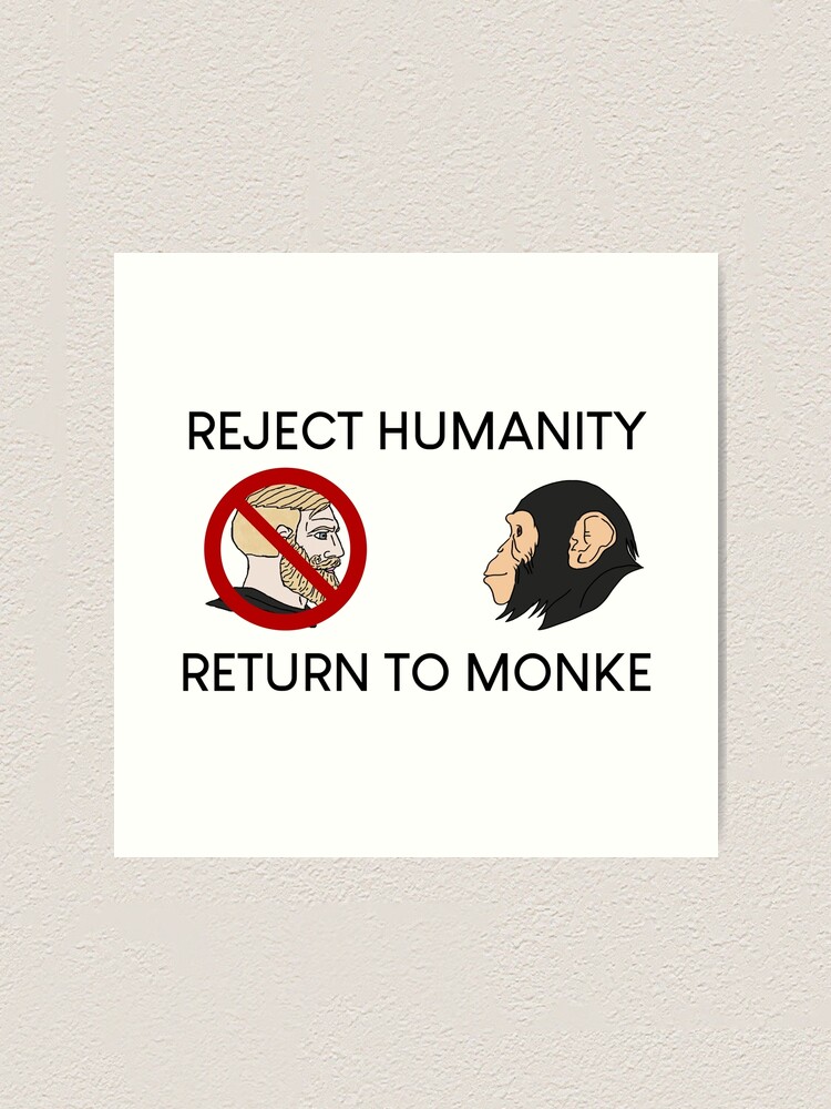 Reject Humanity Return To Monke Art Print For Sale By Uncleapo
