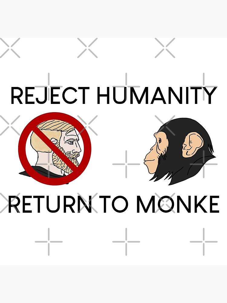 "Reject Humanity Return to Monke" Poster for Sale by UncleApo | Redbubble