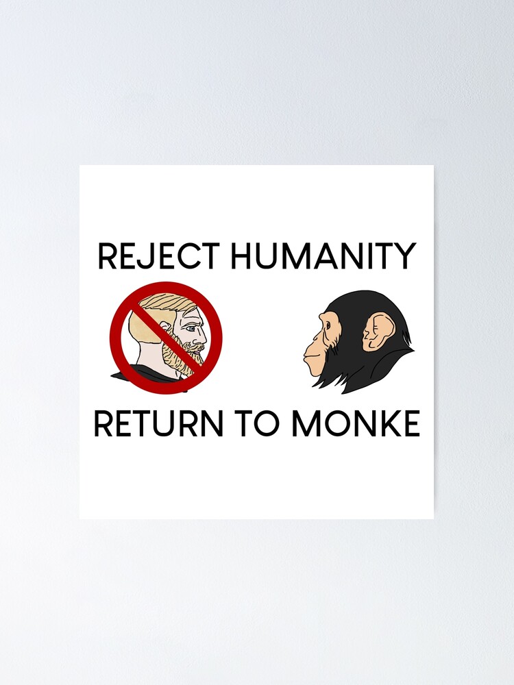 "Reject Humanity Return to Monke" Poster for Sale by UncleApo | Redbubble