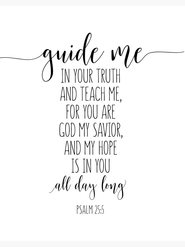 "Guide Me In Your Truth And Teach Me, Psalm 25:5, Bible Verse ...