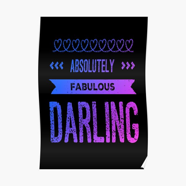 "Absolutely Fabulous Darling" Poster for Sale by Cute-Jory-Store ...
