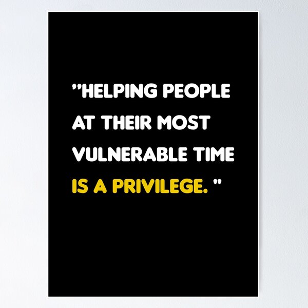 "Helping people at their most vulnerable time is a privilege doctor ...