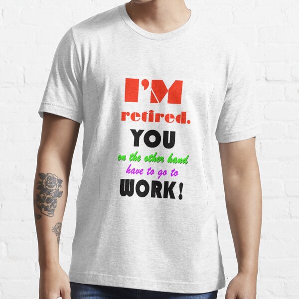 "I'm Retired" T-shirt by gjgrob | Redbubble | im retired t-shirts ...