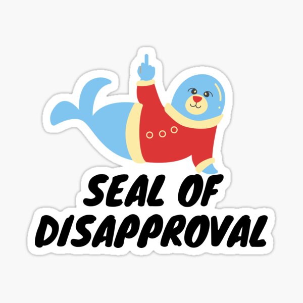 Pegatinas: Seal Of Disapproval Funny | Redbubble