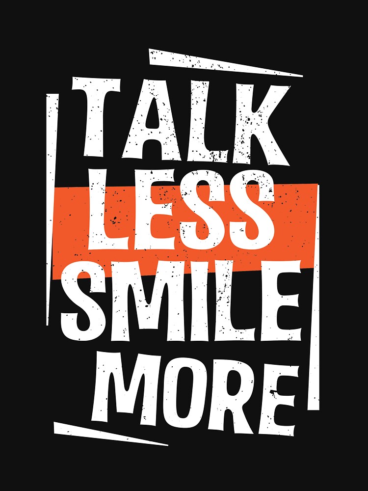 "Talk Less Smile More Quote Retro" T-shirt by Nailgun | Redbubble
