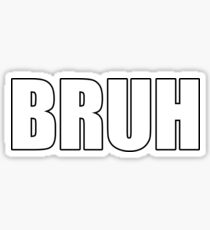 Bruh: Stickers | Redbubble