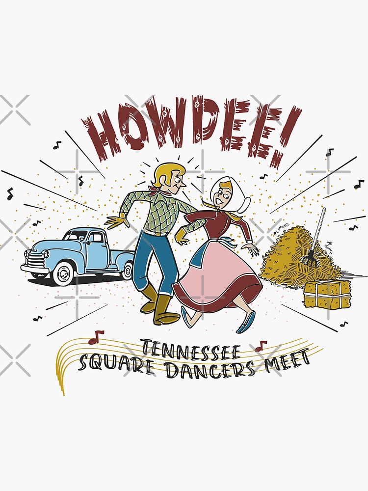 "HOWDEE! Tennessee square dancers meet" Sticker for Sale by shockin ...