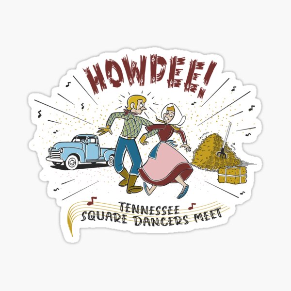 "HOWDEE! Tennessee square dancers meet" Sticker for Sale by shockin ...