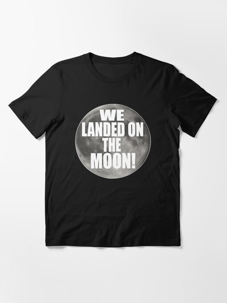 "We Landed On The Moon! Dumb And Dumber" T-shirt for Sale by ...