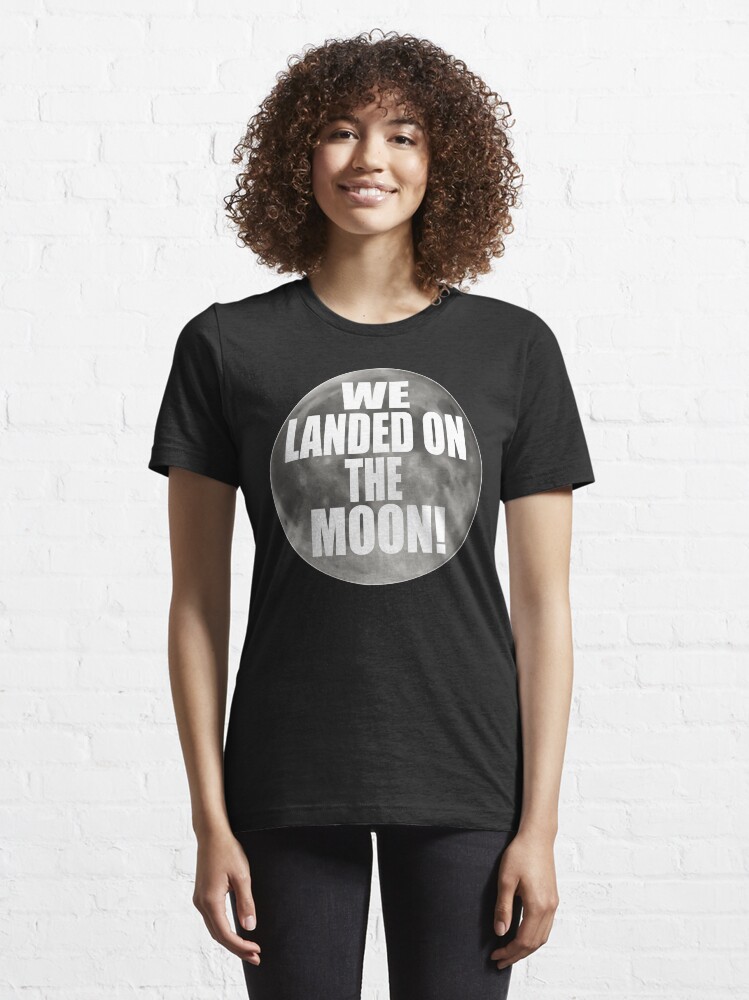 "We Landed On The Moon! Dumb And Dumber" T-shirt for Sale by ...