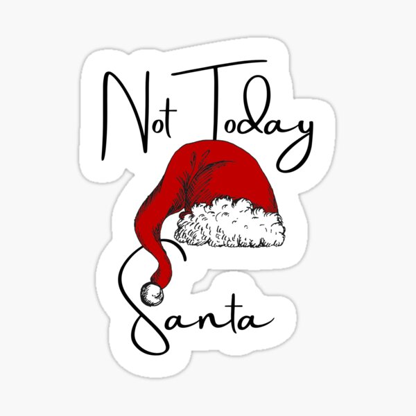 "Not Today, Santa" Sticker for Sale by zeg-shop | Redbubble