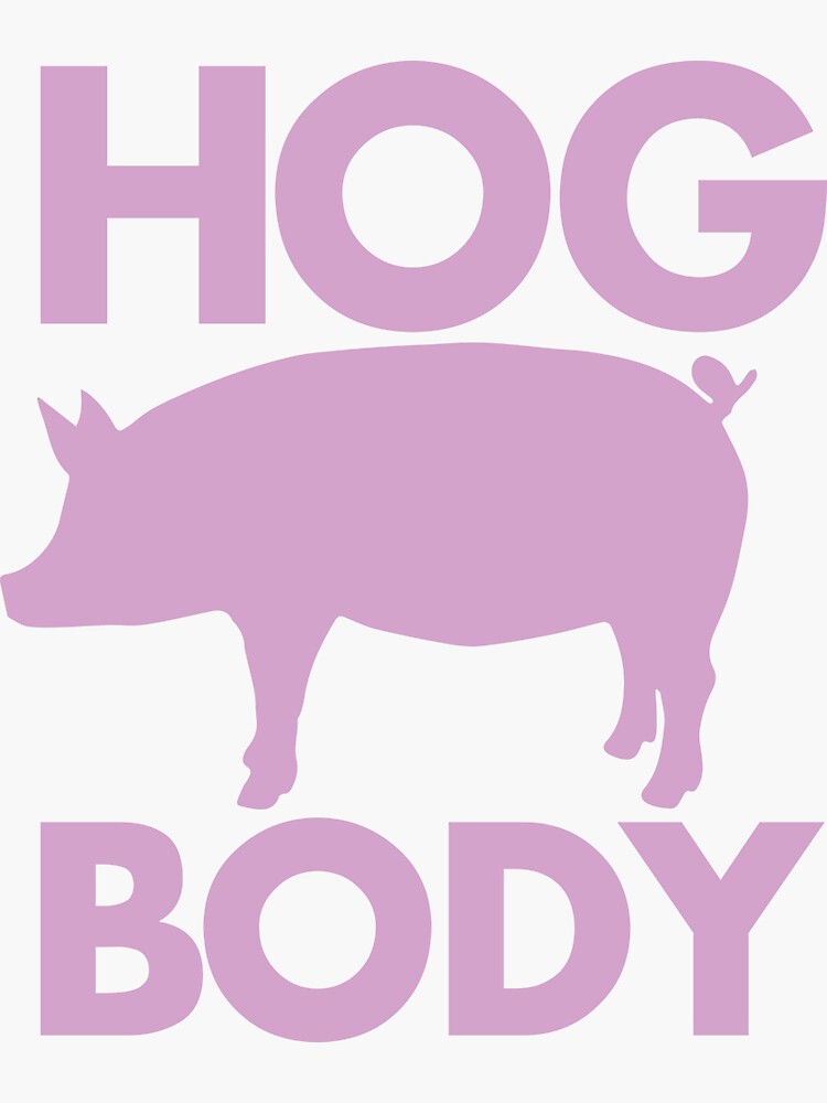 "HOG BODY" Sticker by DankSpaghetti | Redbubble
