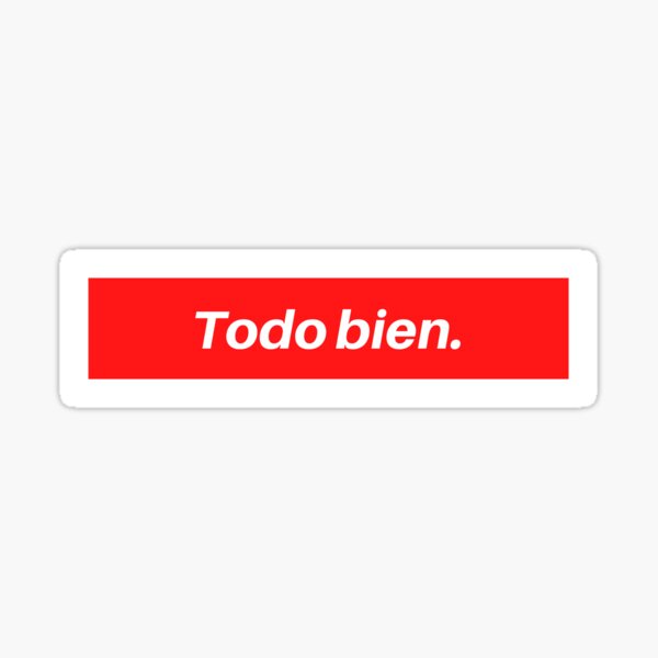 "Todo bien" Sticker by dllpz | Redbubble