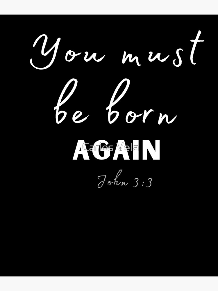 "You Must Be Born Again" Art Print for Sale by CM-Christ | Redbubble